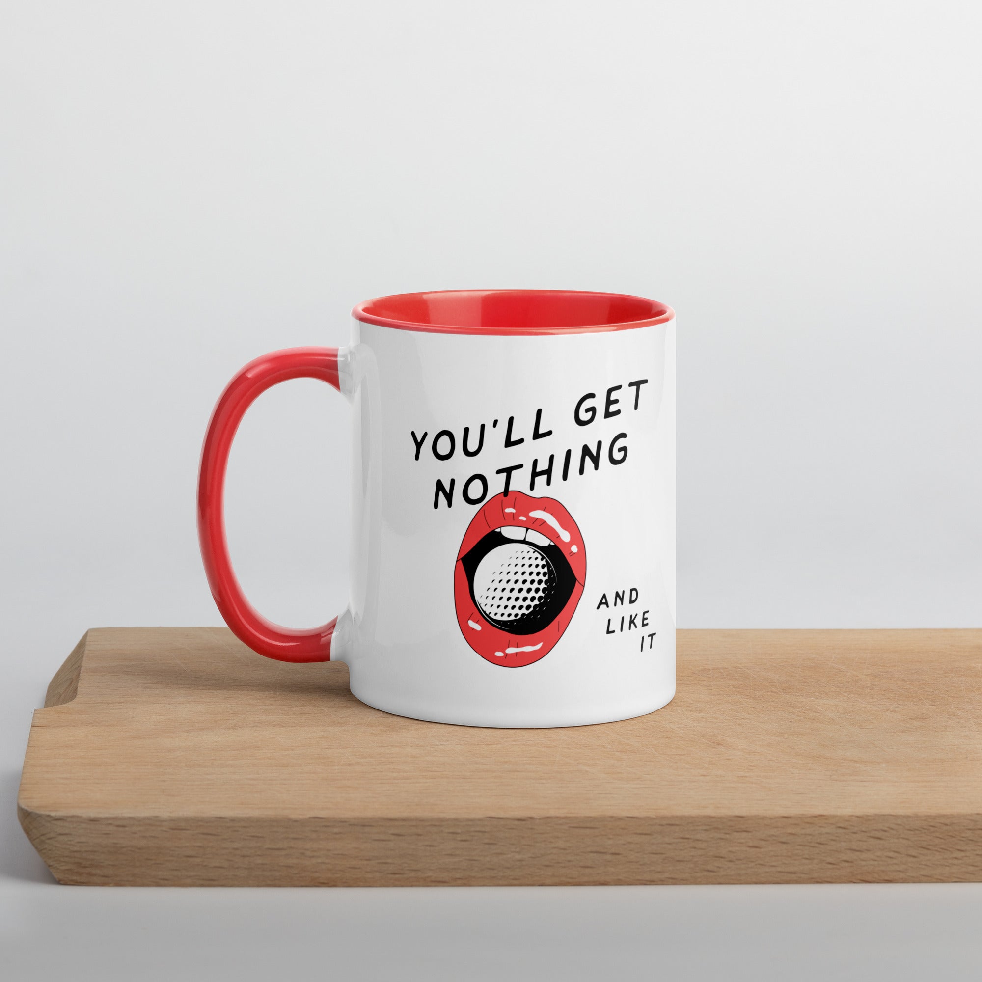 You'll Get Nothing and Like It Mug – PARK TEES